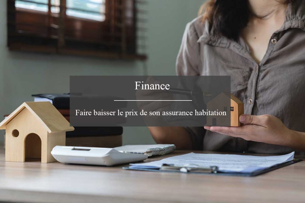 Nos conseils pour faire baisser le prix de votre assurance habitation ...